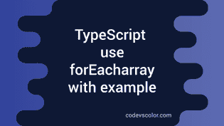 How to use forEach in typescript array - CodeVsColor