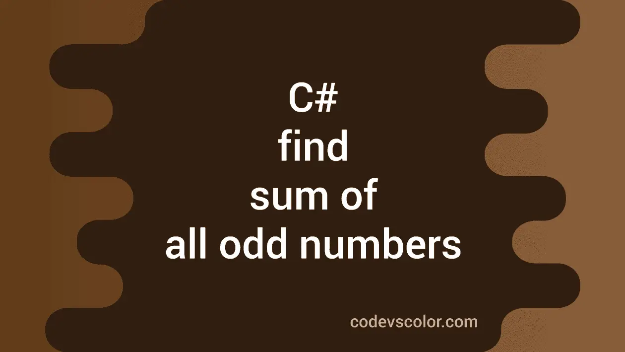 C# program to find the sum of all odd numbers below a given number ...