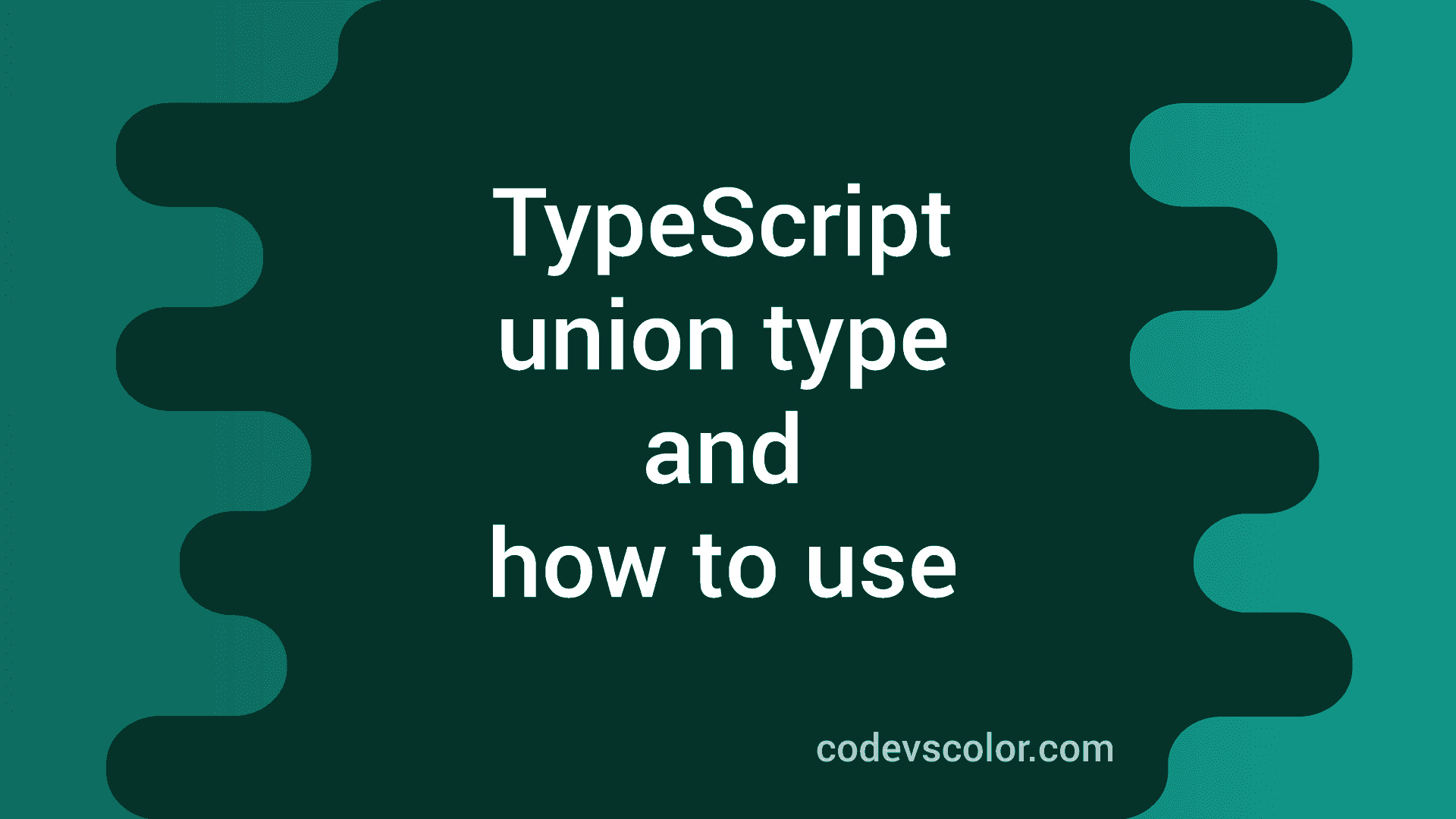 What Is Union Type In Typescript And How To Use CodeVsColor