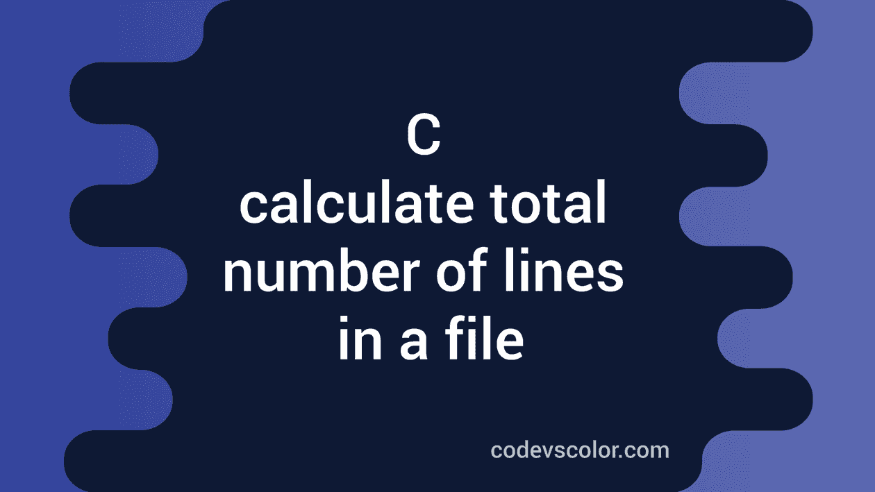 C program to calculate the total number of lines in a file - CodeVsColor