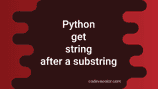 3 different Python programs to get a string after a substring - CodeVsColor