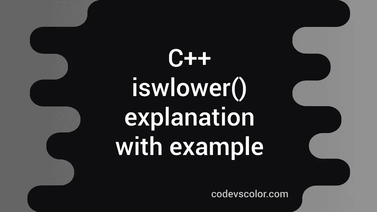 C++ iswlower() method explanation with example - CodeVsColor