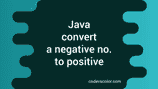 How to convert a negative number to positive in Java - CodeVsColor