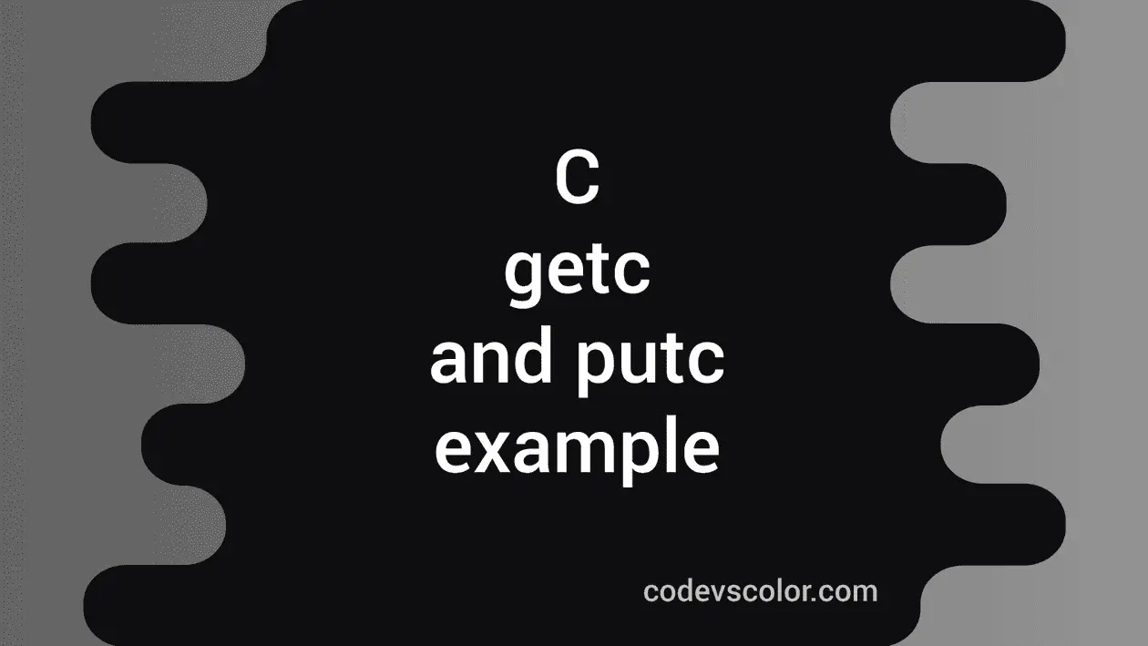 C getc and putc methods explanation with example - CodeVsColor