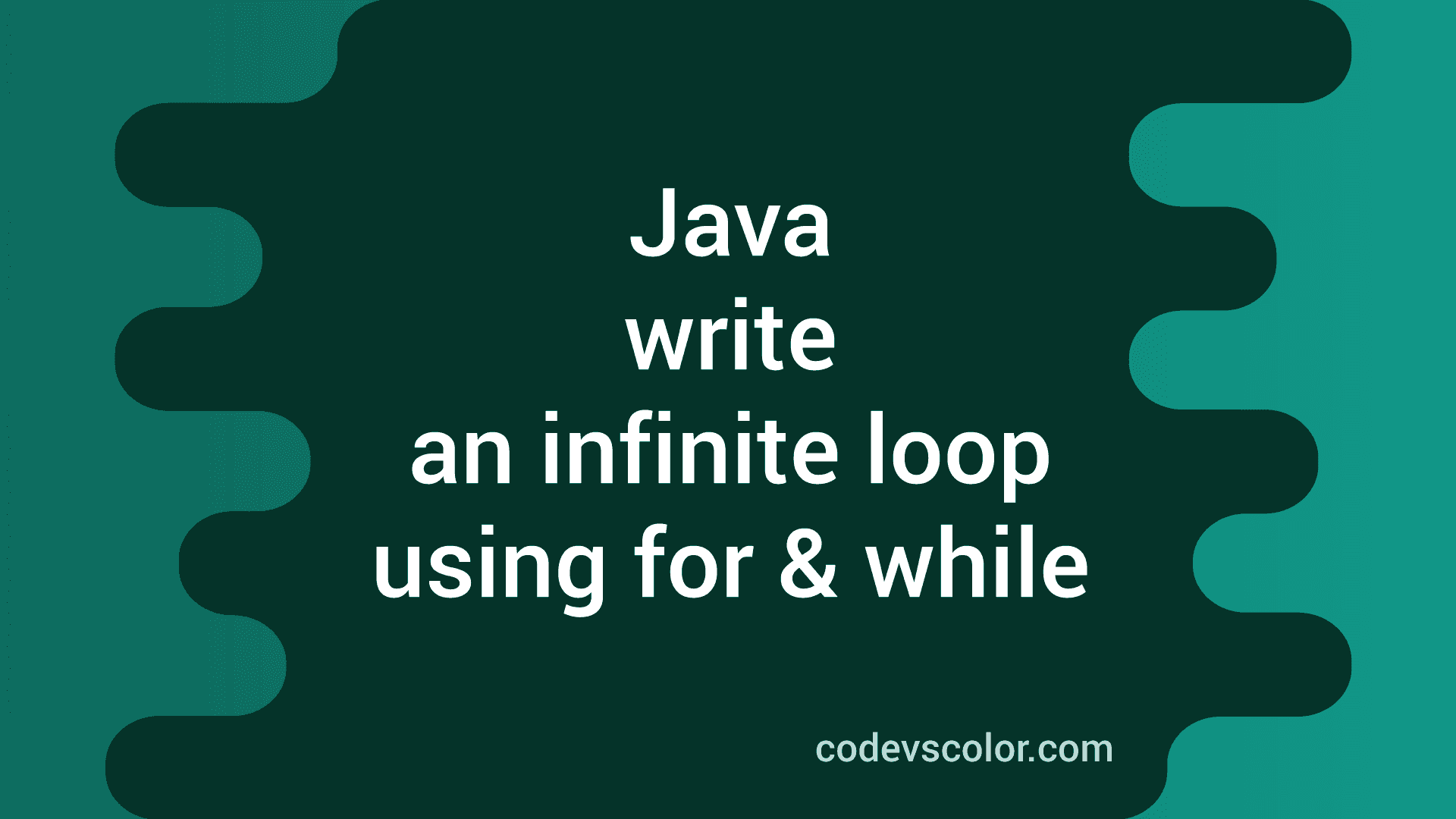 Java program to write an infinite loop using for and while - CodeVsColor