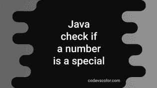 Java program to check if a number is a special number or not - CodeVsColor