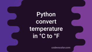 2 ways in Python to convert temperature in Celsius to Fahrenheit - CodeVsColor