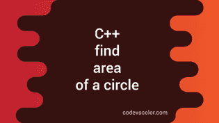Two different ways to find the circle area in C++ - CodeVsColor