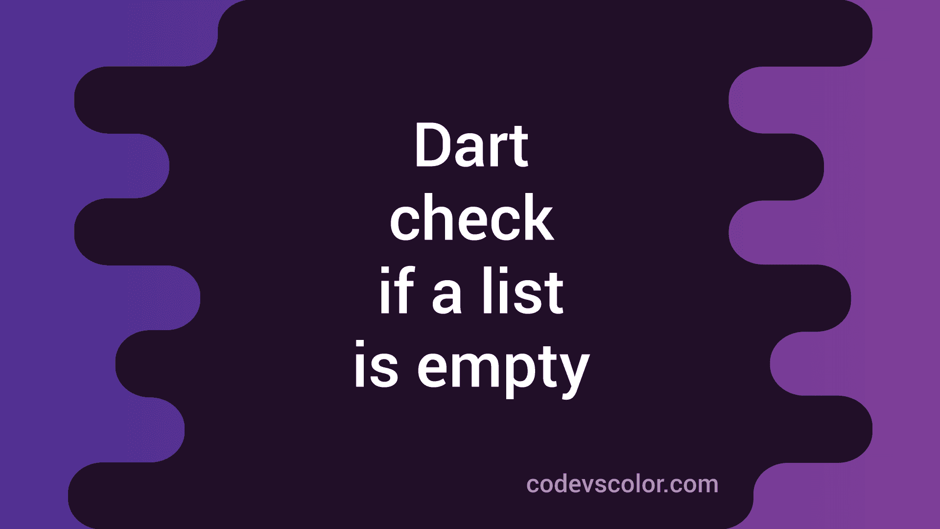Dart program to check if a list is empty or not - CodeVsColor