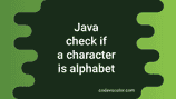 Java program to check if a character is Alphabet or not - CodeVsColor