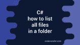 How to list all files in a folder in C# - CodeVsColor