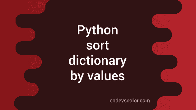 Sort A Python Dictionary By Values CodeVsColor