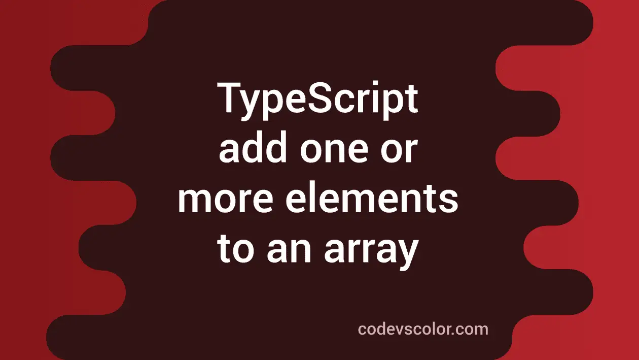 TypeScript add one or more elements to an array - CodeVsColor