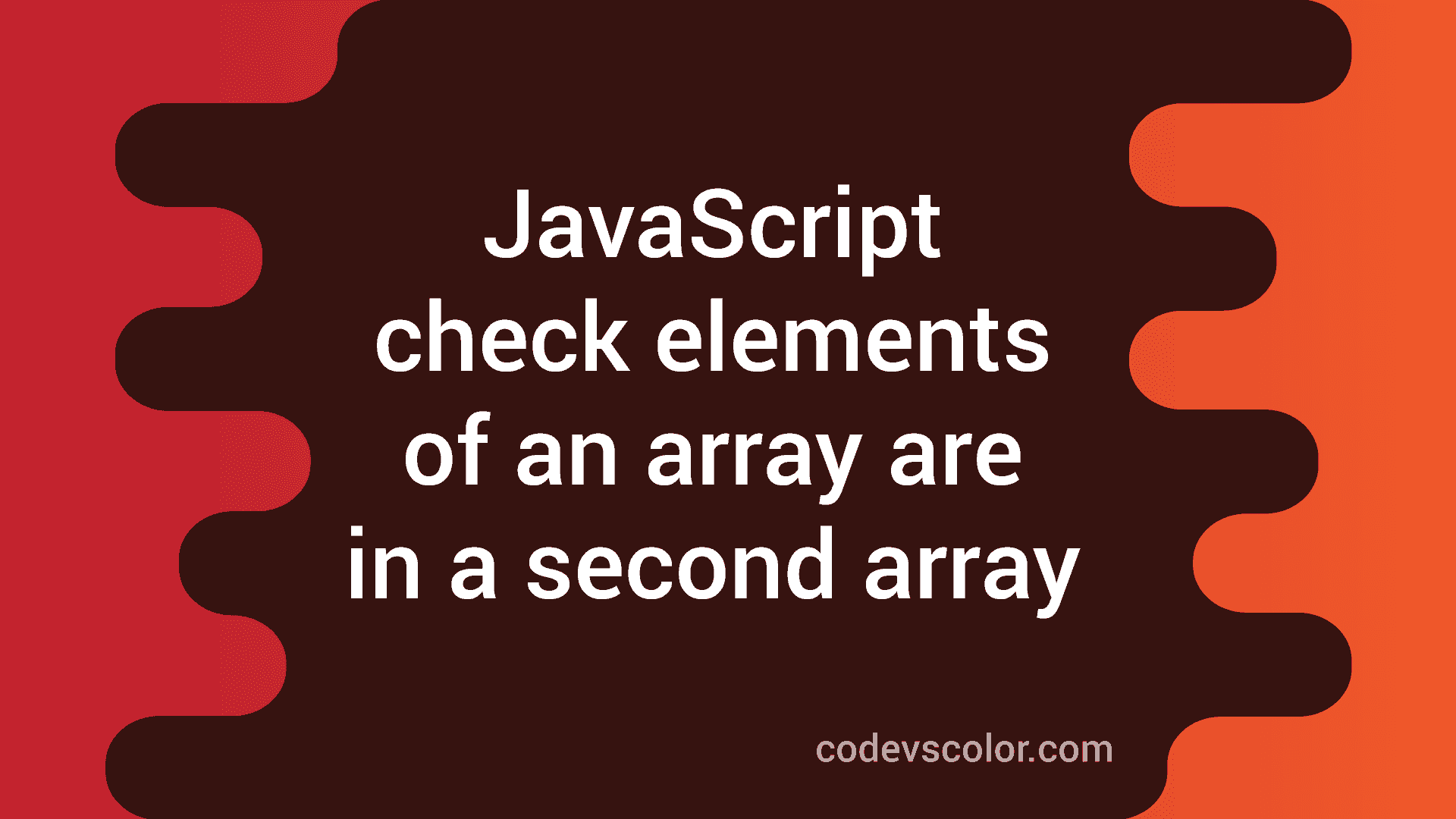 Different ways in JavaScript to check if all elements of one array are in a second array ...