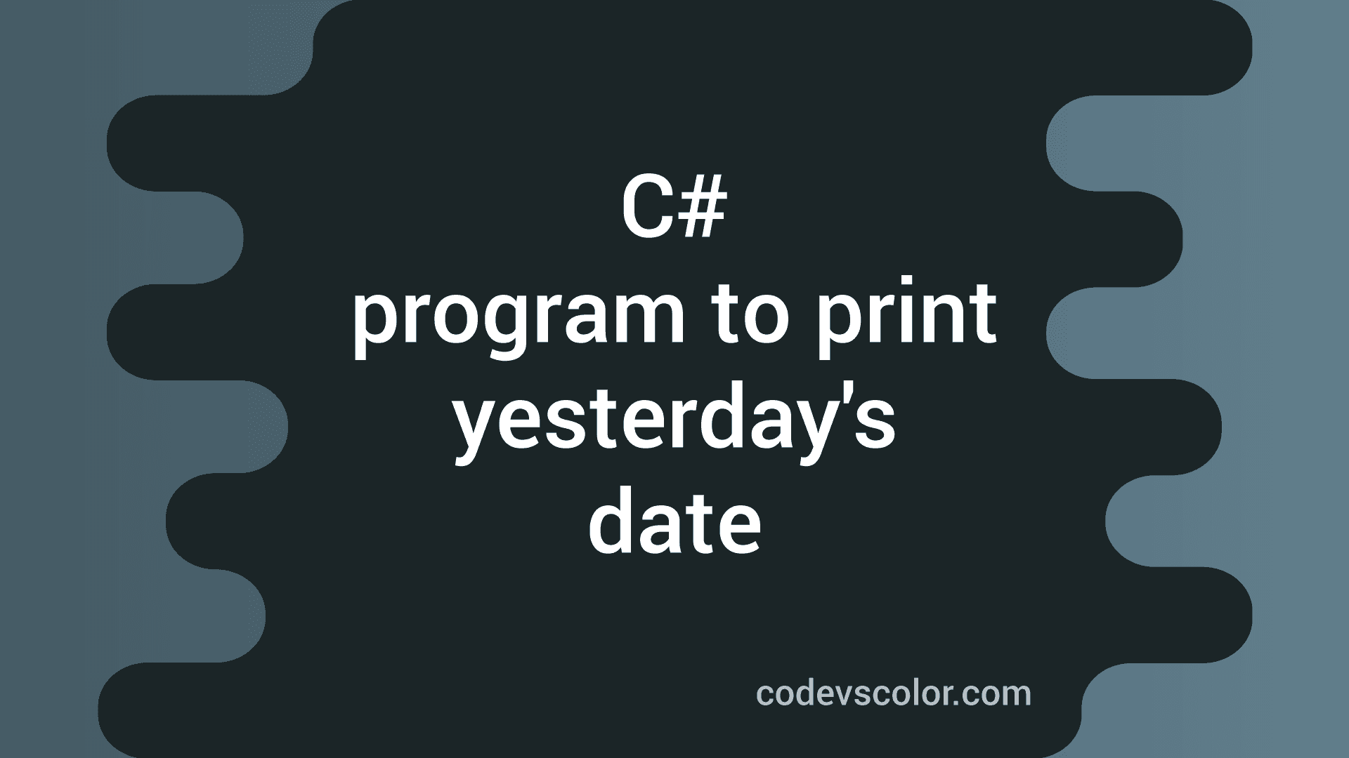 How to print yesterday's date in C# - CodeVsColor