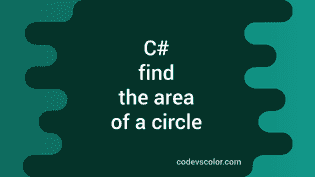 C# program to find the area of a circle - CodeVsColor