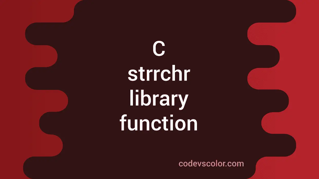 C strrchr library function explanation with example - CodeVsColor