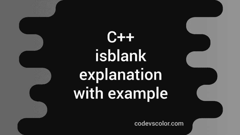 C++ isblank function explanation with example - CodeVsColor