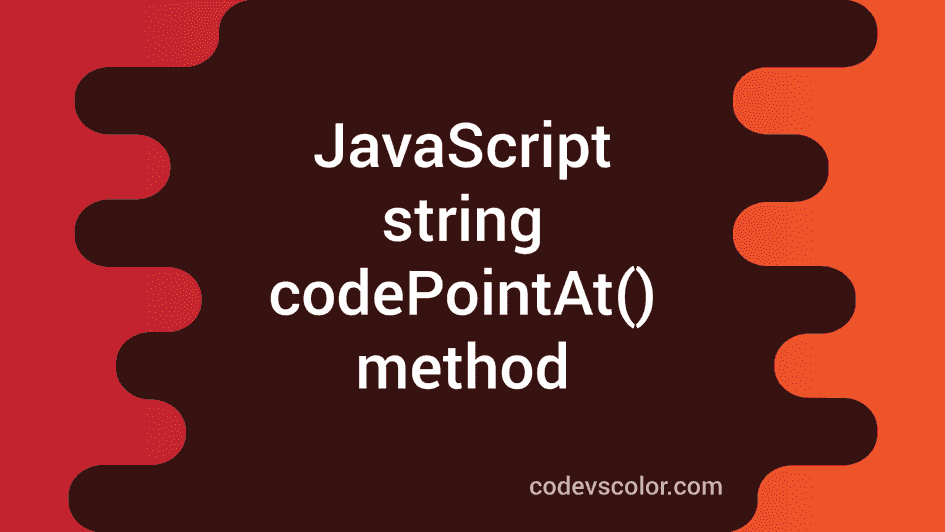 JavaScript string codePointAt method explanation with example - CodeVsColor