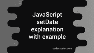 JavaScript setDate function explanation with example - CodeVsColor