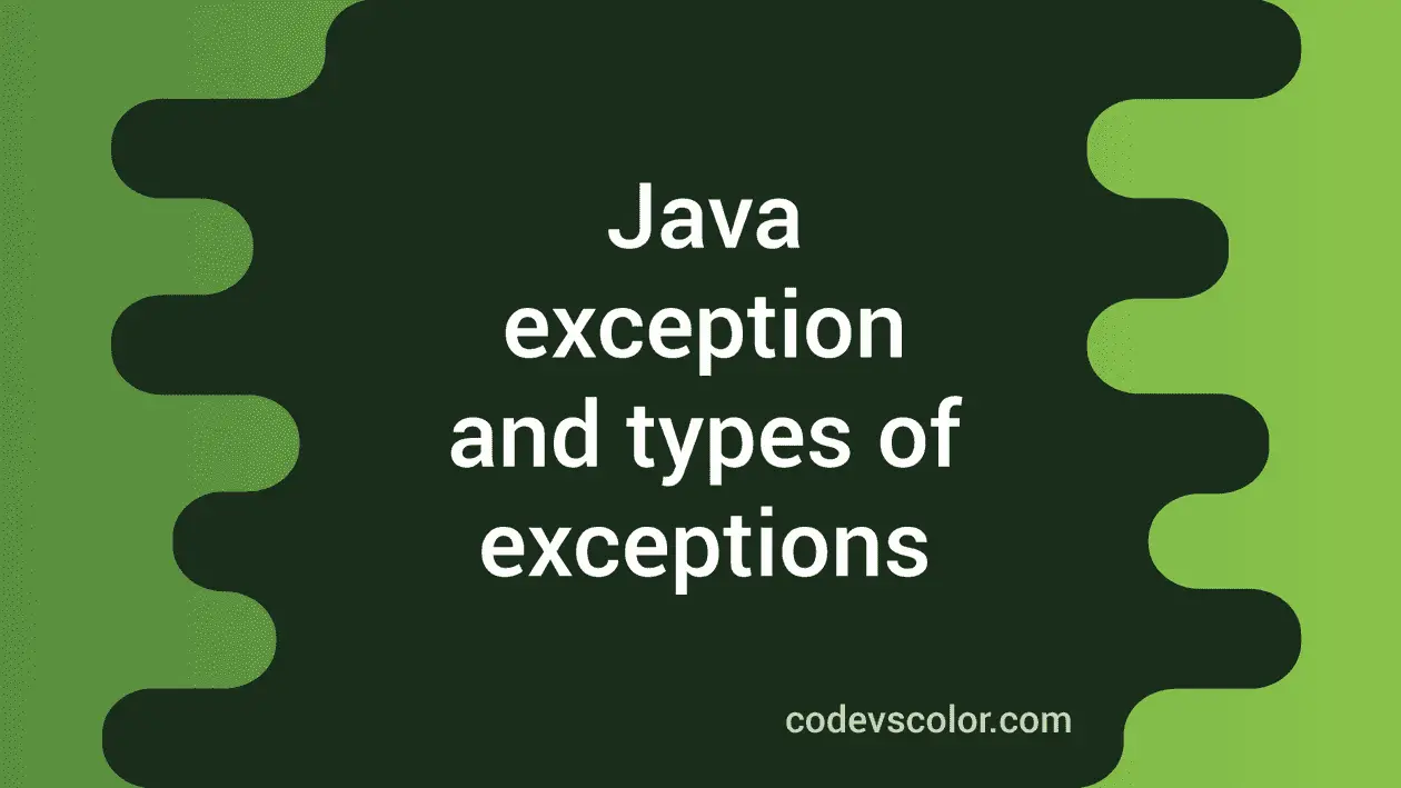 What is an Exception in Java and types of exceptions - CodeVsColor