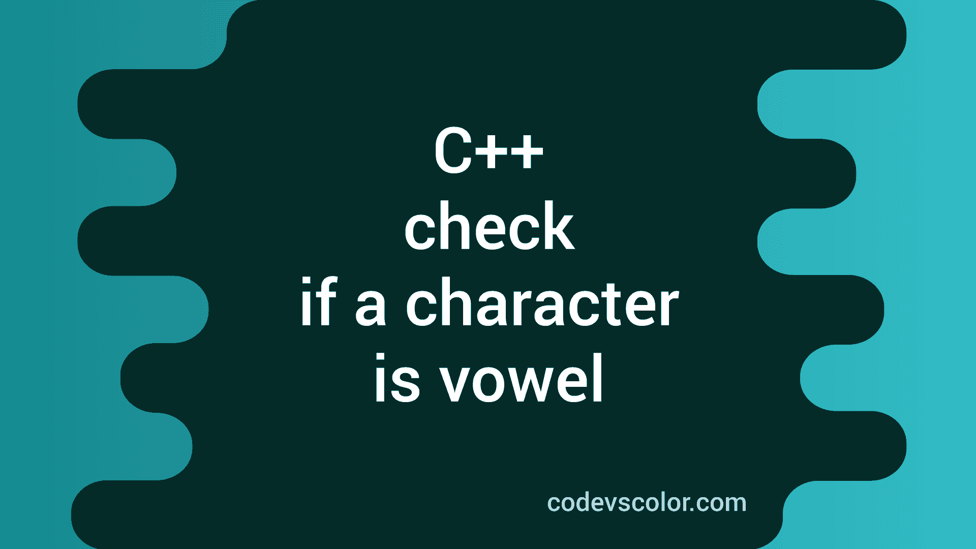 C++ program to check if a character is vowel or not - CodeVsColor