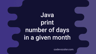 5 ways in Java to print the total number of days in a month - CodeVsColor