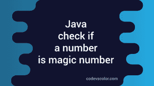 Java Program to check if a number is a magic number or not - CodeVsColor