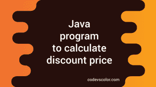 Write a Java program to calculate Discount Price - CodeVsColor