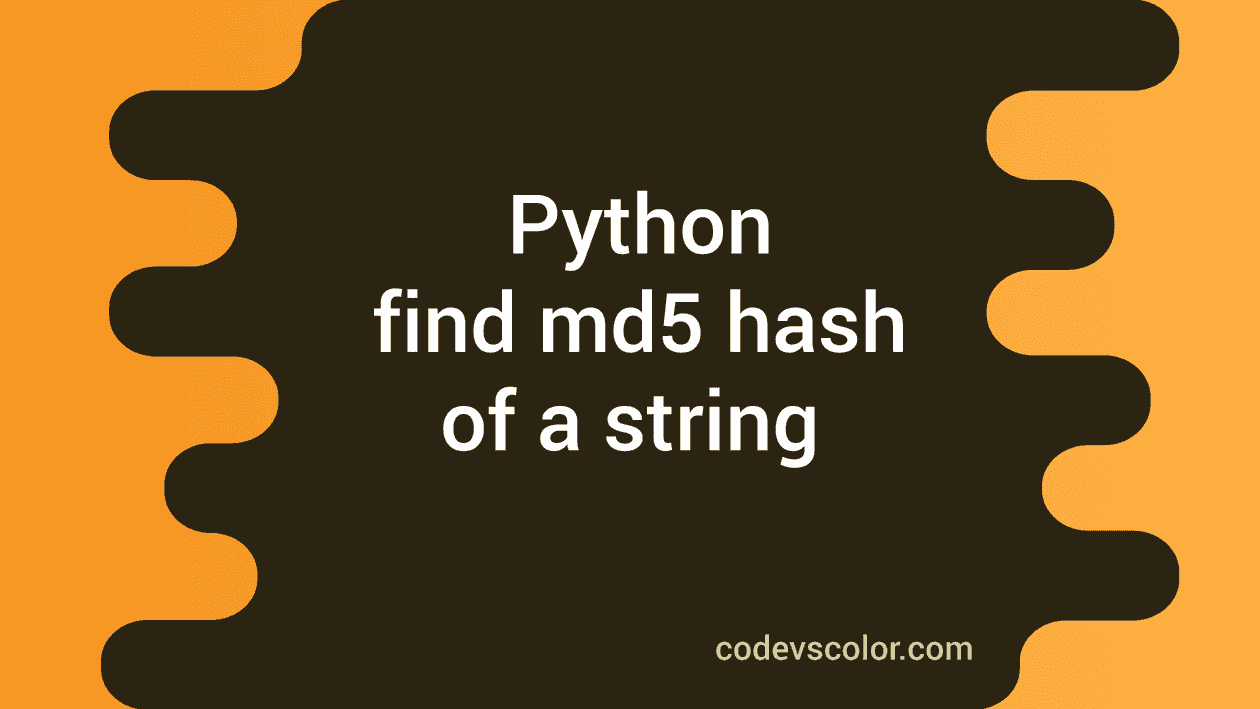 How to find the md5 hash of a string in python - CodeVsColor