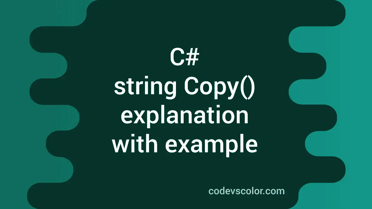 C# string Copy method explanation with example - CodeVsColor