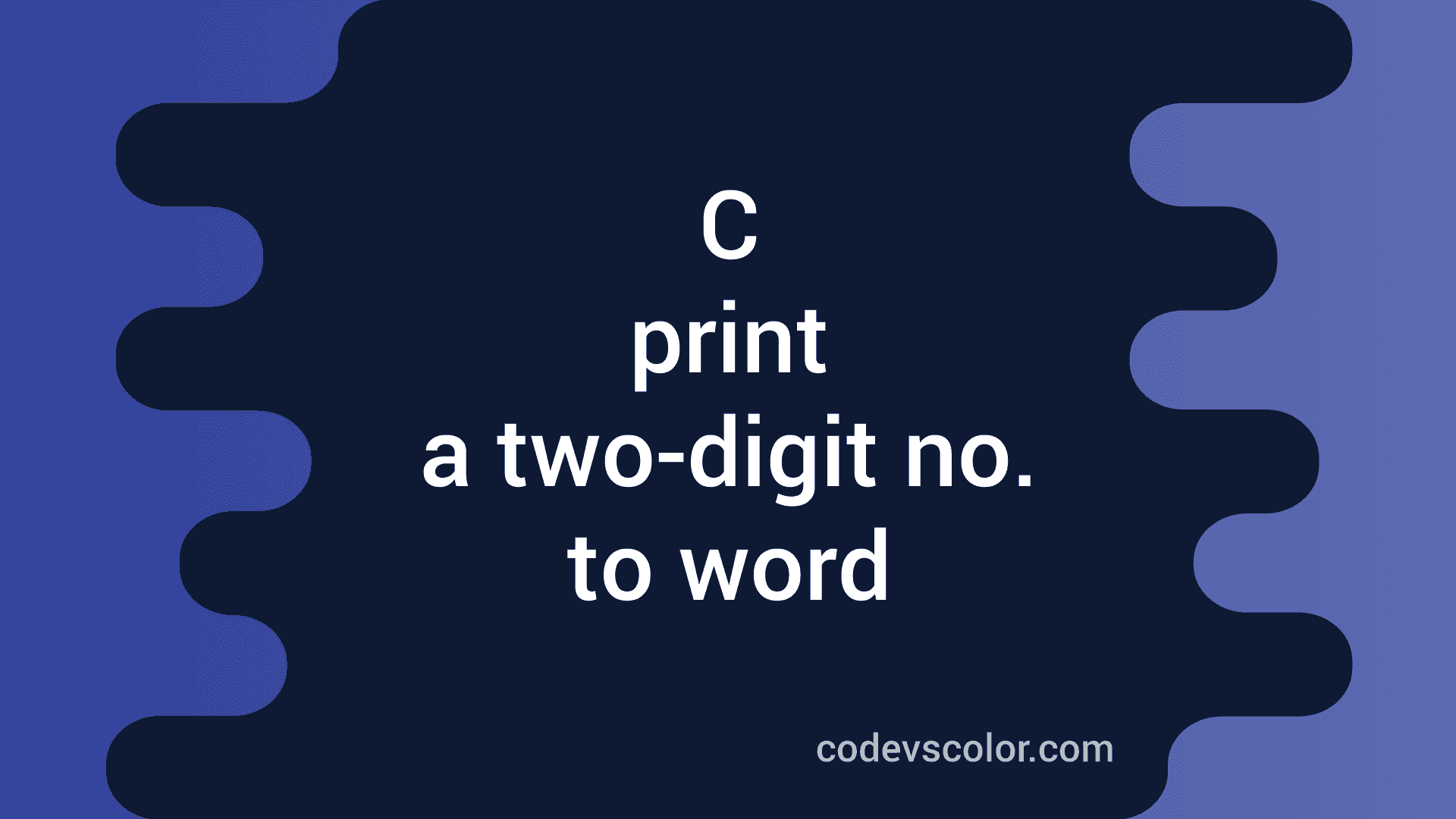 C Program To Print A Two digit Number To Word CodeVsColor c-program-to-print-a-two-digit-number-to-word-codevscolor