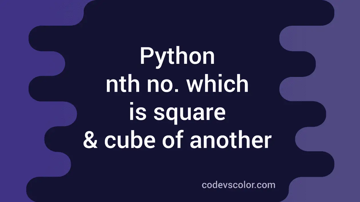 Python program to find the nth number which is square and cube of ...