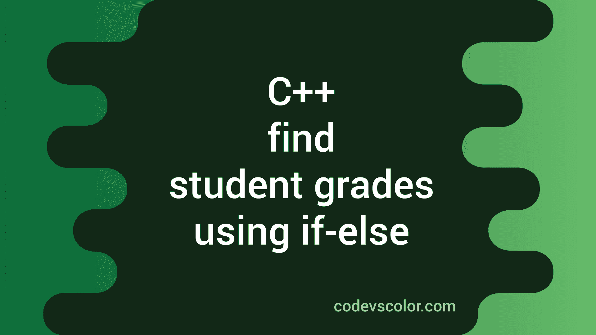 C++ program to find student grades using if-else - CodeVsColor