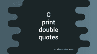 How to print double quotes in C using printf - CodeVsColor