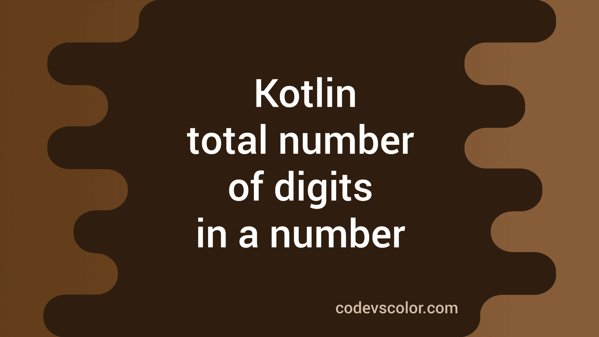 Kotlin Program To Calculate The Total Number Of Digits In A Number Codevscolor