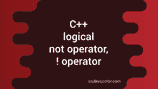 How to use logical not operator,! operator in C++ - CodeVsColor