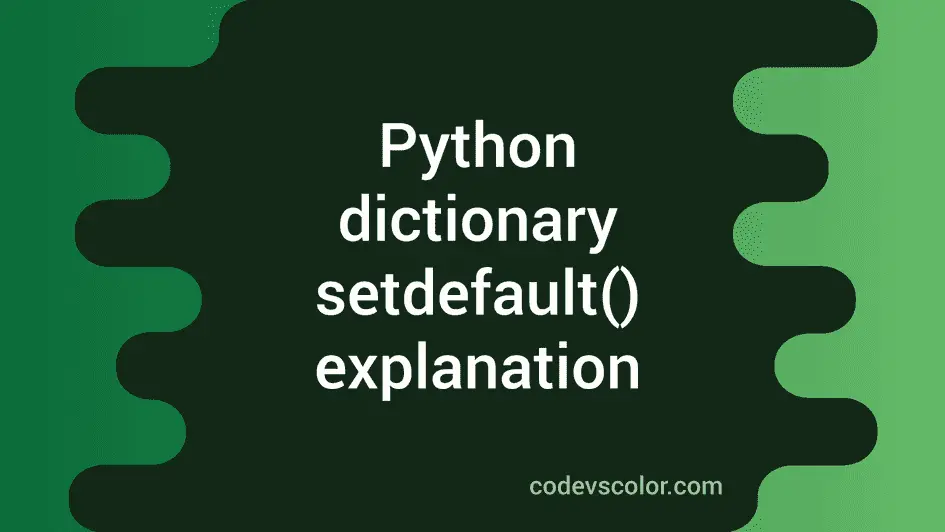 Python dictionary setdefault() method explanation with example ...