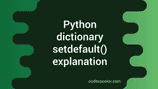 Python dictionary setdefault() method explanation with example ...