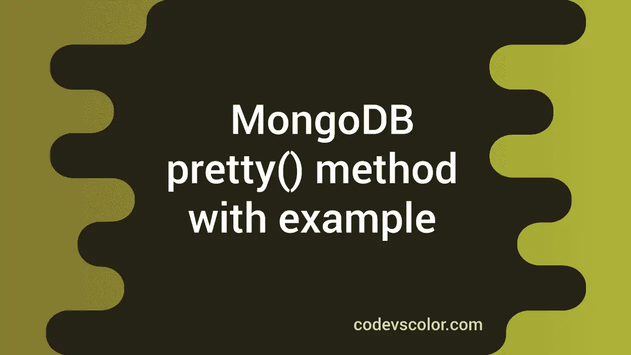 pretty() method in MongoDB - CodeVsColor