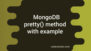 pretty() method in MongoDB - CodeVsColor