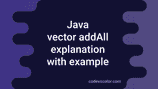Java vector addAll method explanation with example - CodeVsColor