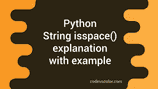 Python String isspace() explanation with example - CodeVsColor