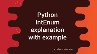 IntEnum in python explanation with example - CodeVsColor