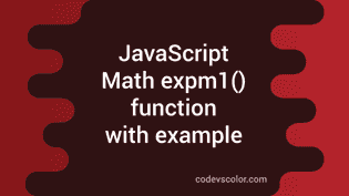 JavaScript Math expm1() function - CodeVsColor
