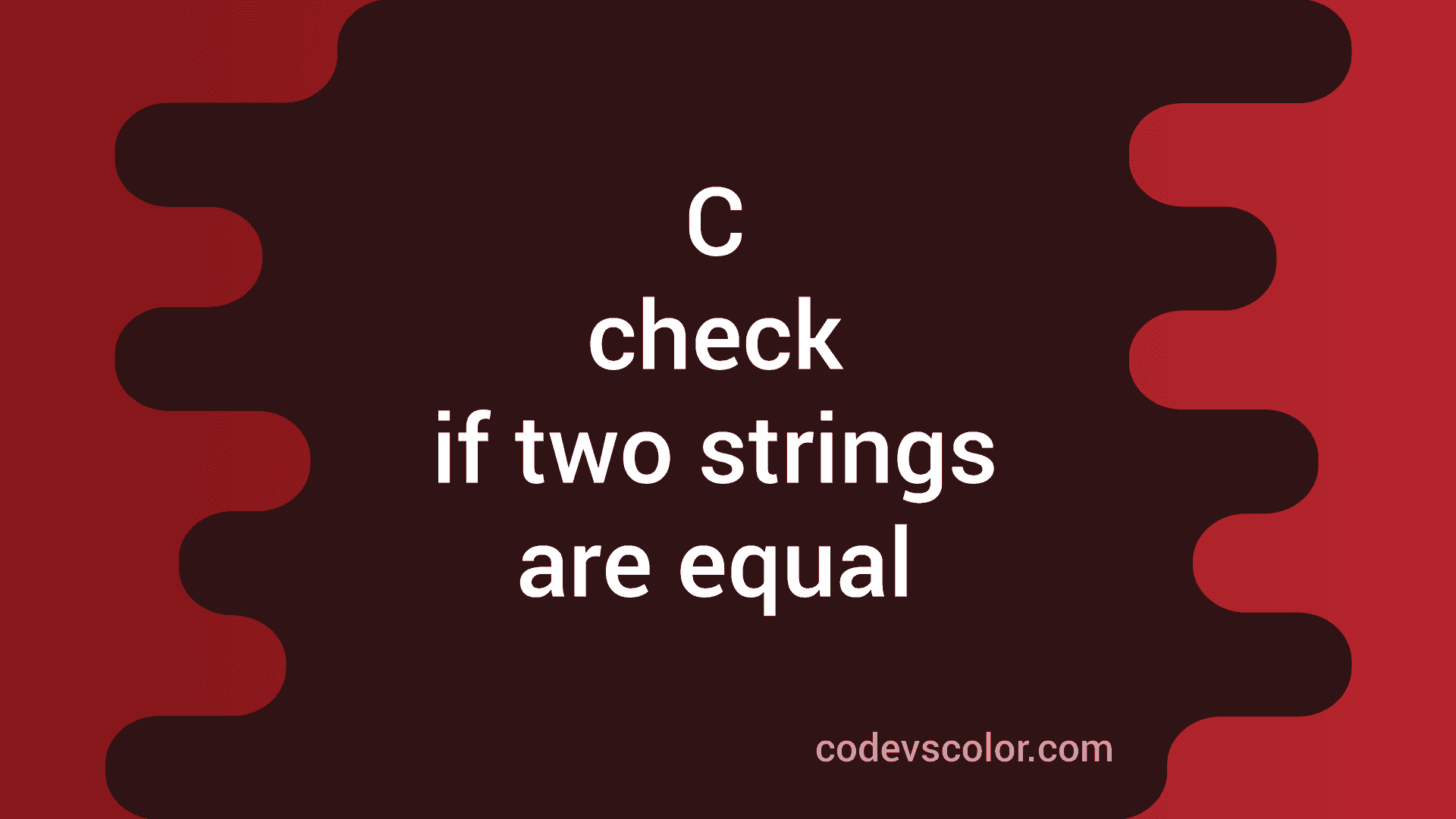 C program to check if two strings are equal or not - CodeVsColor
