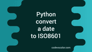 How to convert a date to ISO8601 format in python - CodeVsColor