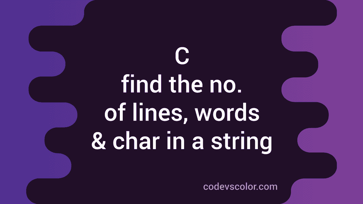 C program to find the number of lines, words and characters in a string - CodeVsColor