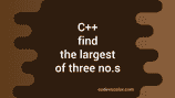 3 different C++ program to find the largest of three numbers - CodeVsColor