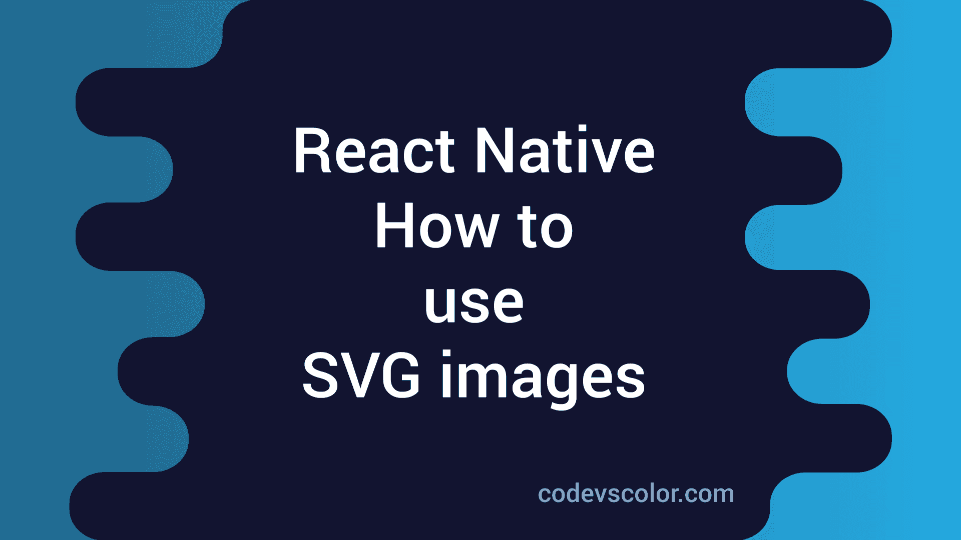 How to use SVG or vector images in React native - CodeVsColor